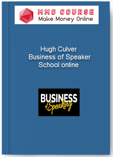 Download Hugh Culver – Business Of Speaker School Online – MMO Course
