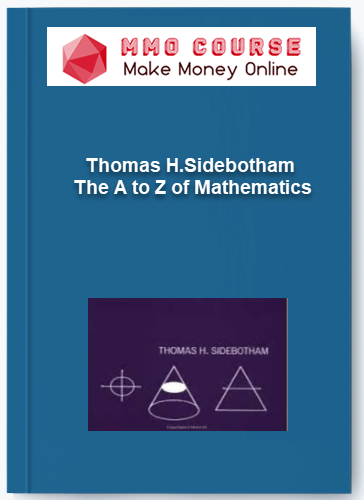 Download Thomas H. Sidebotham – The A To Z Of Mathematics – MMO Course