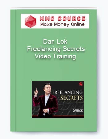 Dan Lok – Freelancing Secrets Video Training – MMO Course
