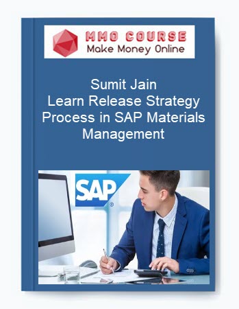 Sumit Jain – Learn Release Strategy Process In SAP Materials Management – MMO Course