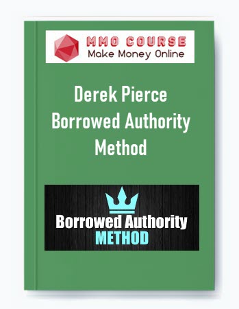 Free Download Derek Pierce – Borrowed Authority Method $0 – MMO Course