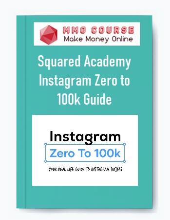 Free Download Squared Academy – Instagram Zero To 100k Guide $0 – MMO ...