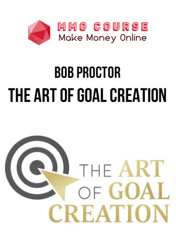 Bob Proctor – The Art Of Goal Creation – MMO Course
