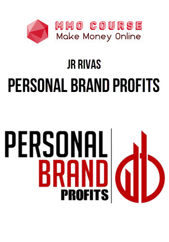 JR Rivas – Personal Brand Profits – MMO Course
