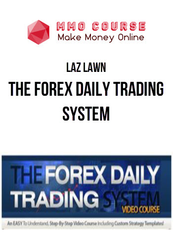 Download Laz Lawn – The Forex Daily Trading System – MMO Course