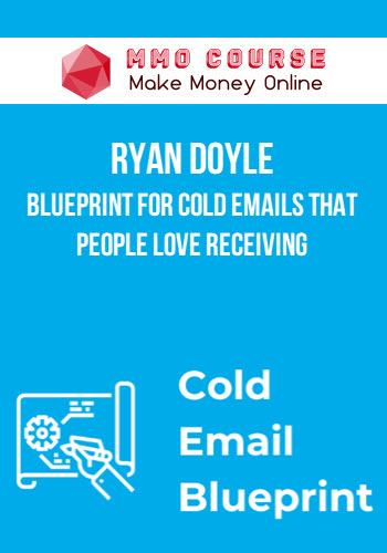 Download Ryan Doyle – Blueprint For Cold Emails That People Love ...