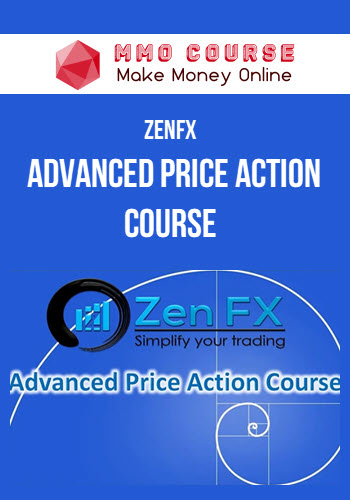 Download ZenFX – Advanced Price Action Course – MMO Course