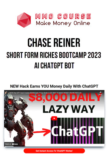 Download Chase Reiner – Short Form Riches Bootcamp 2023 – AI ChatGPT ...