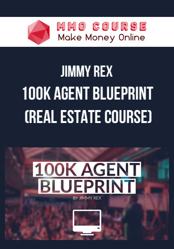 Download Jimmy Rex – 100K Agent Blueprint (Real Estate Course) – MMO Course