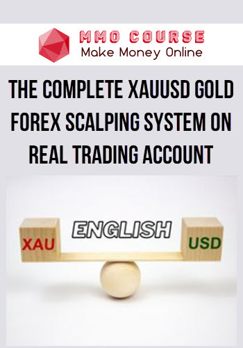 Download The Complete XAUUSD GOLD Forex Scalping System On Real Trading Account – MMO Course