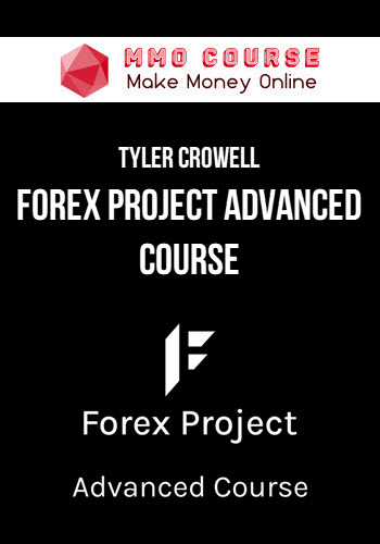 Download Tyler Crowell – Forex Project Advanced Course – MMO Course