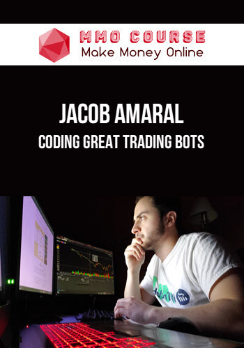 Download Jacob Amaral – Coding Great Trading Bots – MMO Course