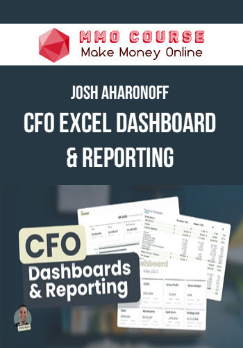 Josh Aharonoff – CFO Excel Dashboard & Reporting – MMO Course