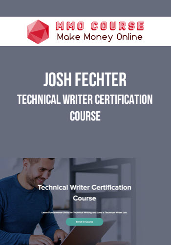 Josh Fechter – Technical Writer Certification Course – MMO Course