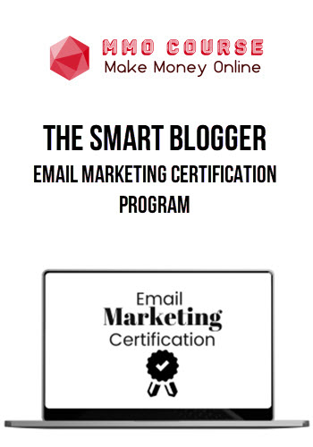 The Smart Blogger – Email Marketing Certification Program – MMO Course