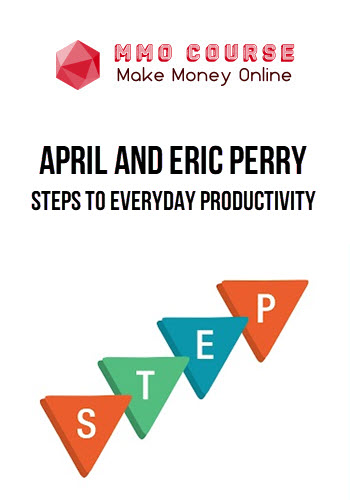 April And Eric Perry – Steps To Everyday Productivity – MMO Course