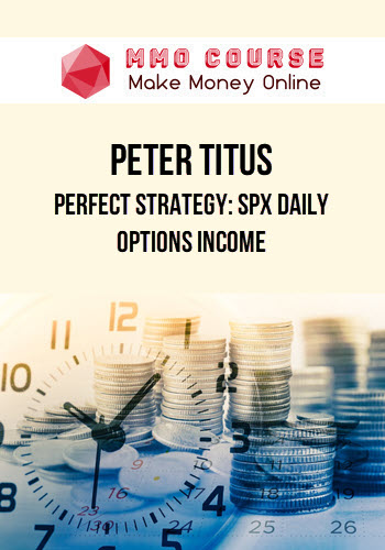 Download Peter Titus – Perfect Strategy: SPX Daily Options Income – MMO ...