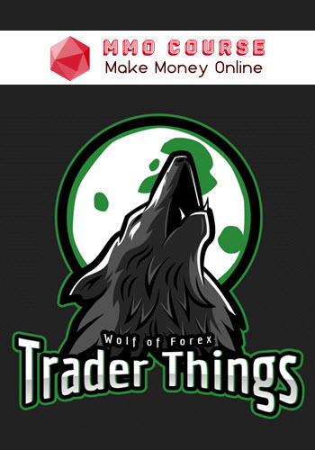Download Trader Things – Wolf Of Forex – MMO Course