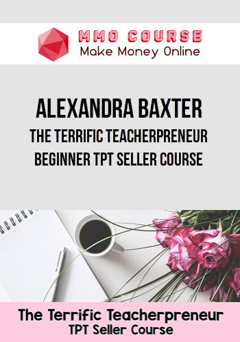 Alexandra Baxter – The Terrific Teacherpreneur - Beginner TPT Seller ...