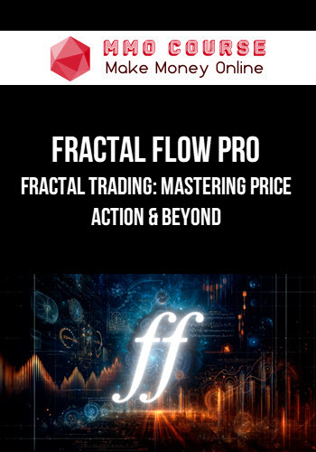 Download Fractal Flow Pro – Fractal Trading: Mastering Price Action & Beyond – MMO Course