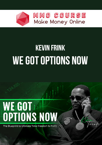 Download Kevin Frink – We Got Options Now – MMO Course