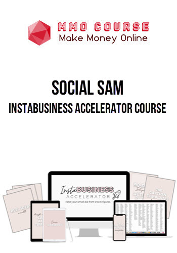 Download Social Sam – Instabusiness Accelerator Course – MMO Course