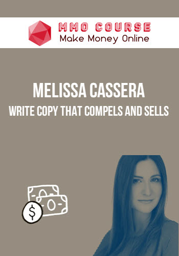 Melissa Cassera – Write Copy That Compels And Sells – MMO Course