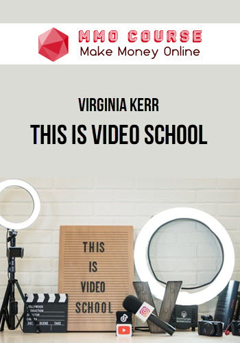Virginia Kerr – This Is Video School – MMO Course