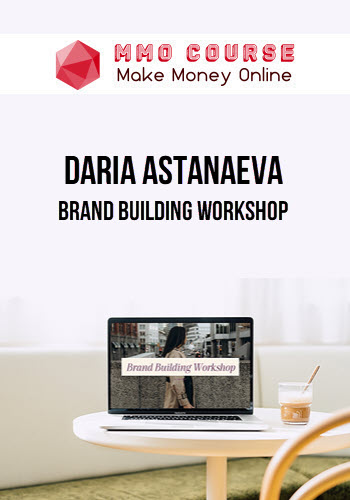 Daria Astanaeva – Brand Building Workshop – MMO Course