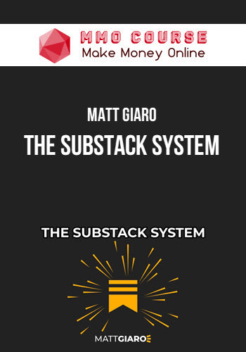Download Matt Giaro – The Substack System – MMO Course