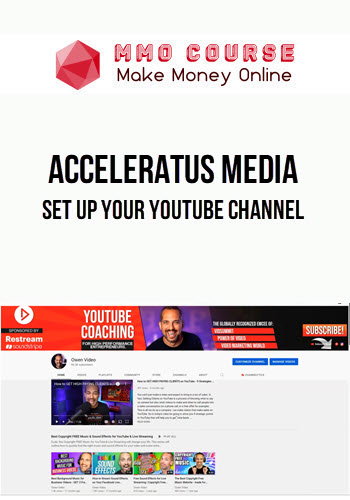 Acceleratus Media – Set Up Your YouTube Channel – MMO Course