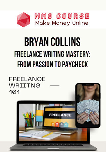 Bryan Collins – Freelance Writing Mastery: From Passion To Paycheck ...