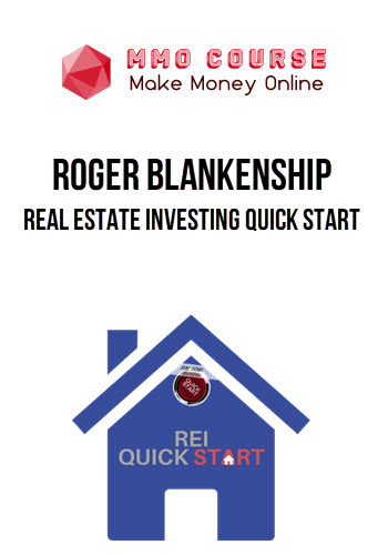 Roger Blankenship – Real Estate Investing Quick Start – MMO Course