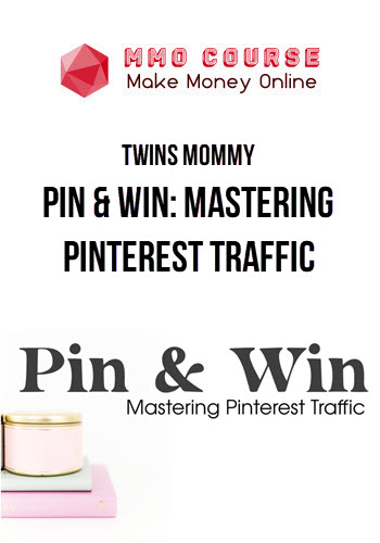 Twins Mommy – Pin & Win: Mastering Pinterest Traffic – MMO Course