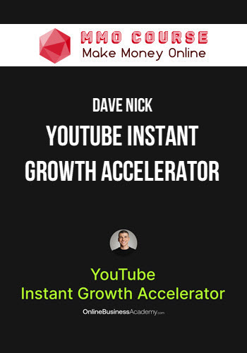 Dave Nick – YouTube Instant Growth Accelerator – MMO Course