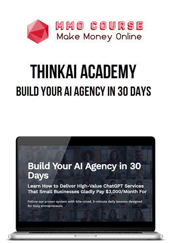 Download ThinkAI Academy – Build Your AI Agency In 30 Days – MMO Course