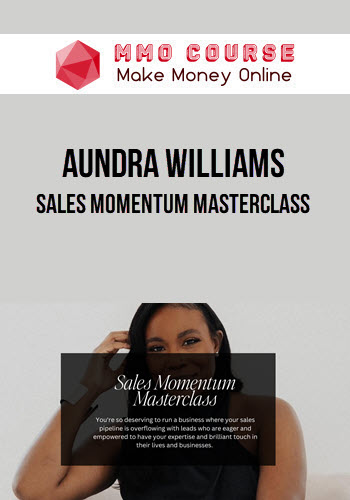 Download Aundra Williams – Sales Momentum Masterclass – MMO Course