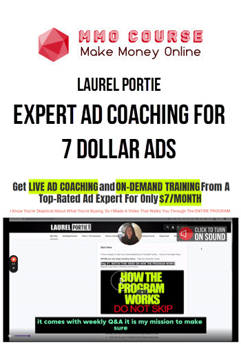 Laurel Portie – Expert Ad Coaching For 7 Dollar Ads – MMO Course