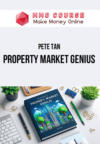 Download Pete Tan – Property Market Genius – MMO Course