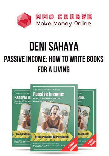 Download Deni Sahaya – Passive Income: How To Write Books For A Living ...