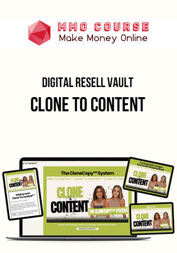 Download Digital Resell Vault – Clone To Content – MMO Course