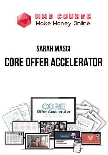 Download Sarah Masci – Core Offer Accelerator – MMO Course